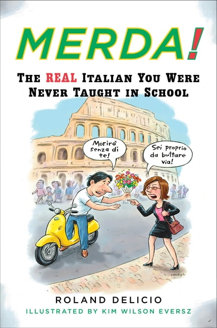 Merda!: The Real Italian You Were Never Taught in School, (Paperback ...