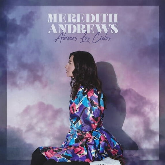 Meredith Andrews - Abrenos Los Cielos - Music & Performance - CD ...