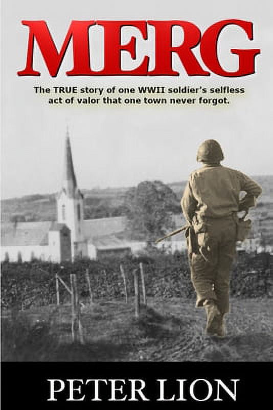Merg: The TRUE story of a WWII soldier's selfless act of valor and ...