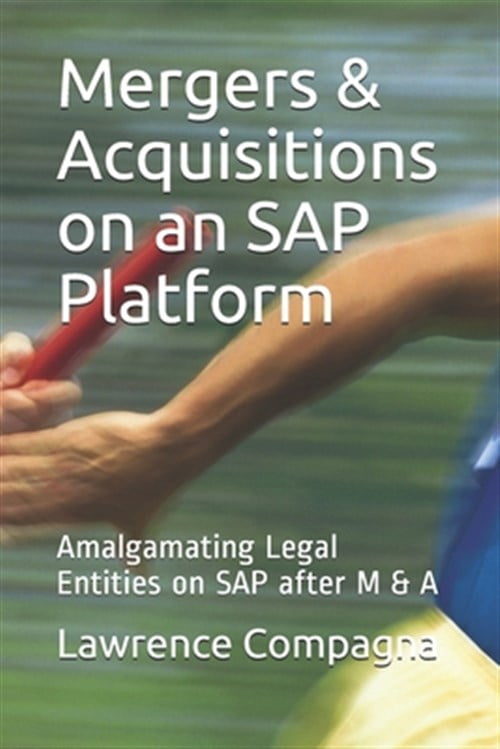 Mergers & Acquisitions on an SAP Platform: Amalgamating Legal Entities ...