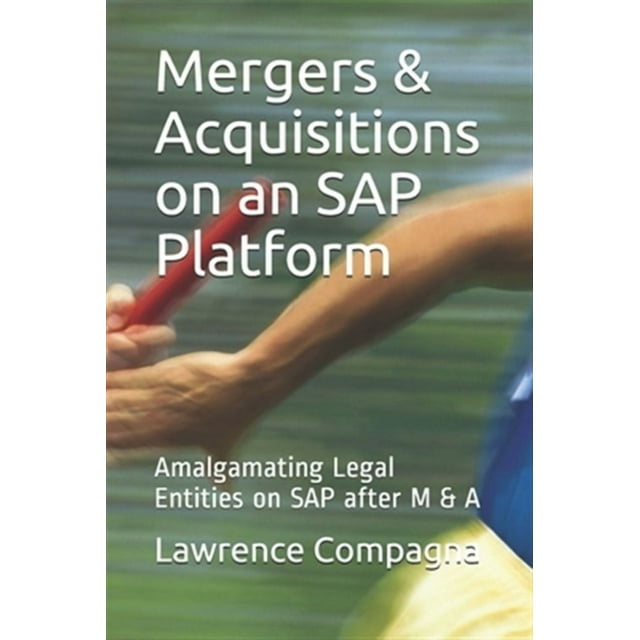 Mergers & Acquisitions on an SAP Platform: Amalgamating Legal Entities ...