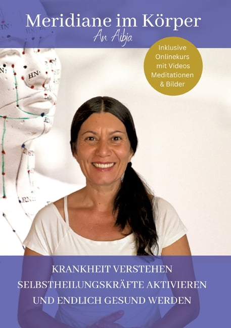 Meridiane im KÃ¶rper: Krankheiten Verstehen SelbstheilungskrÃ¤fte Aktivieren Und Endlich Gesund ...