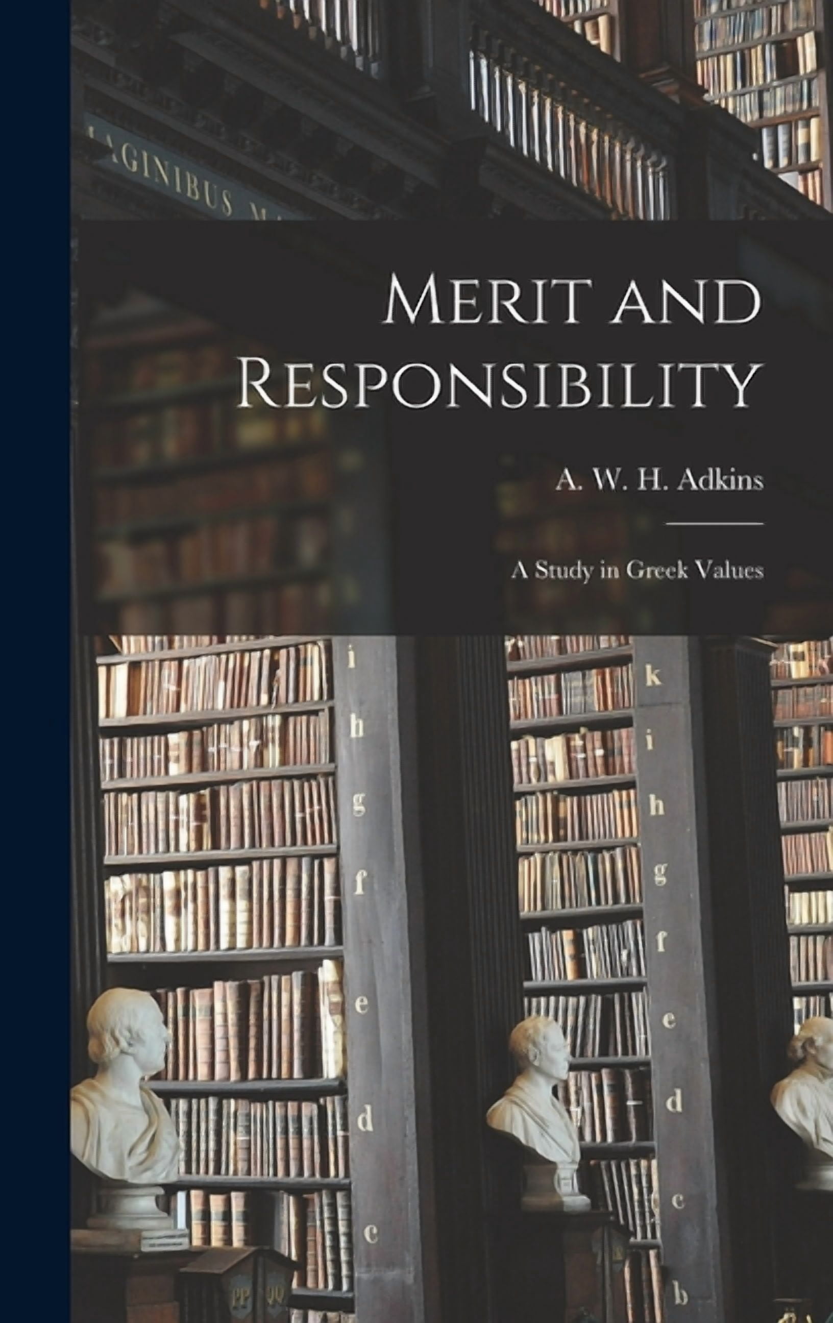 Merit and Responsibility: a Study in Greek Values, (Hardcover ...