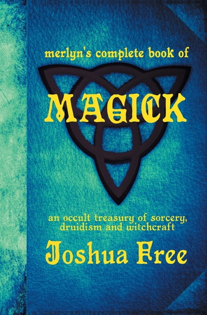 Merlyn's Complete Book of Magick: An Occult Treasury of Sorcery ...