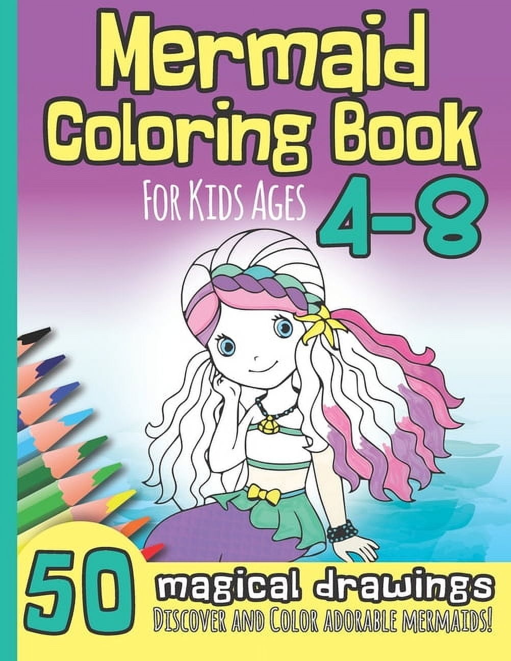 Mermaid Coloring Book for Kids Ages 4-8: 50 Magical Drawings I Discover ...