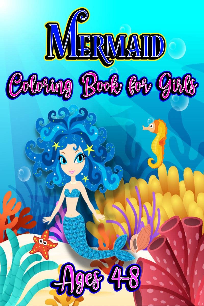 Mermaid Coloring Book for Girls Ages 4-8 : Sea Life and Creatures ...
