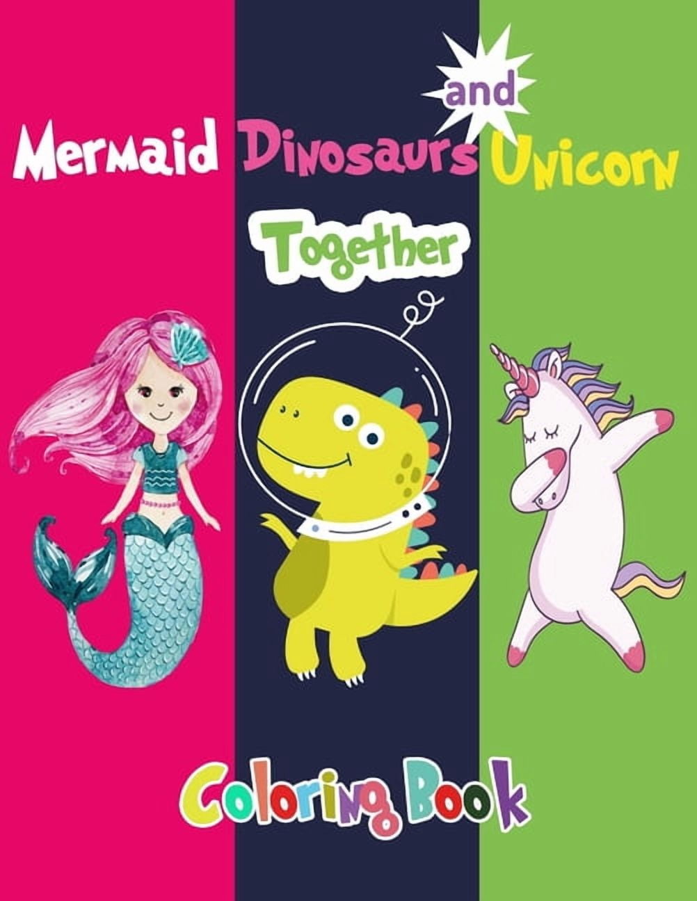 Mermaid Dinosaurs and Unicorn Together Coloring Book: For Kids Ages 3 ...