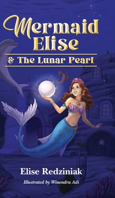 Mermaid Elise and The Lunar Pearl, (Hardcover) - Walmart.com