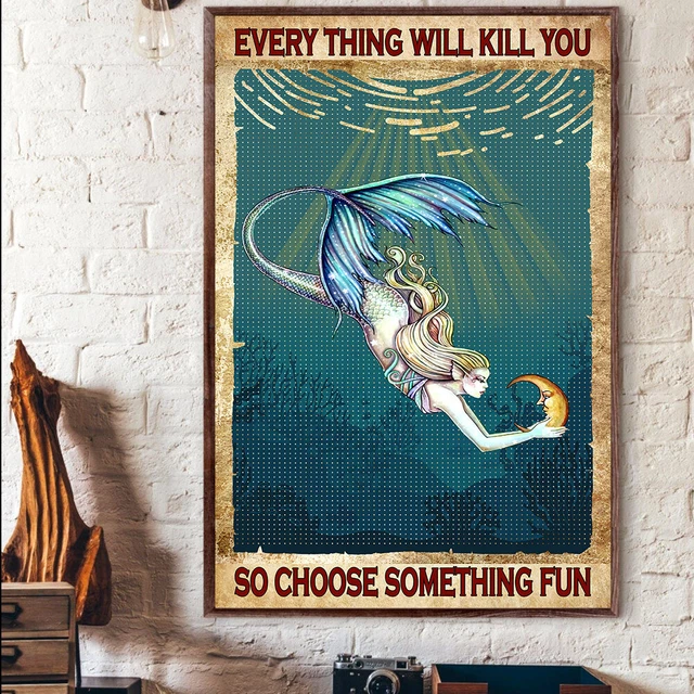 Mermaid Everything Will Kill You So Choose Something Fun Hold Half Moon ...