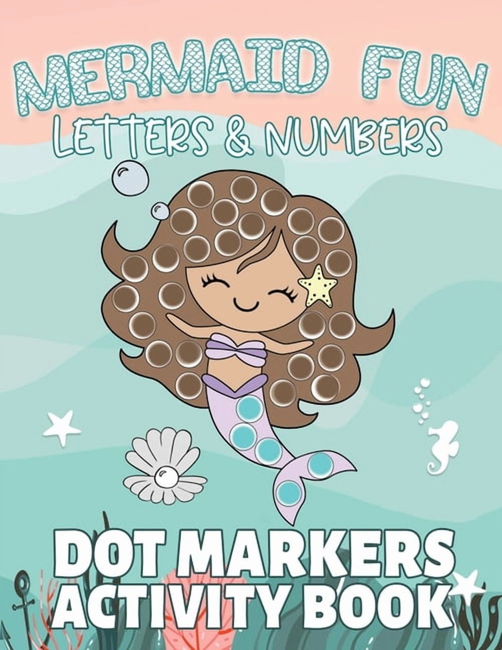 Mermaid Fun Letters & Numbers, Dot Markers Activity Book: Dab Dots ...