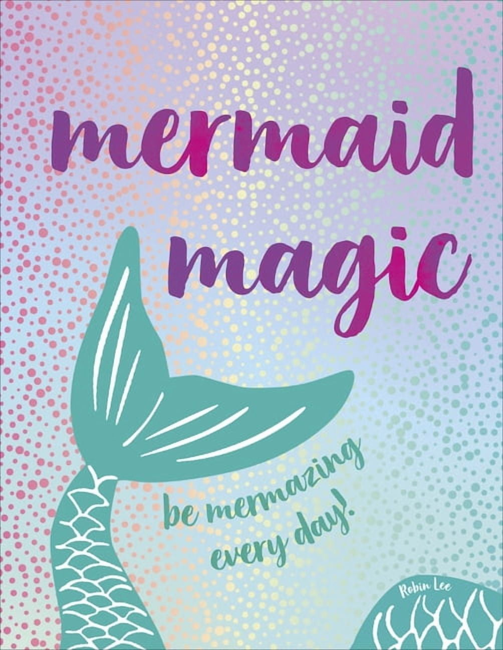 Mermaid Magic : Be Mermazing Every Day! (Hardcover) - Walmart.com