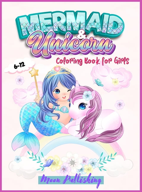 Mermaid and Unicorn Coloring Book For Girls 6-12 : An Activity book ...