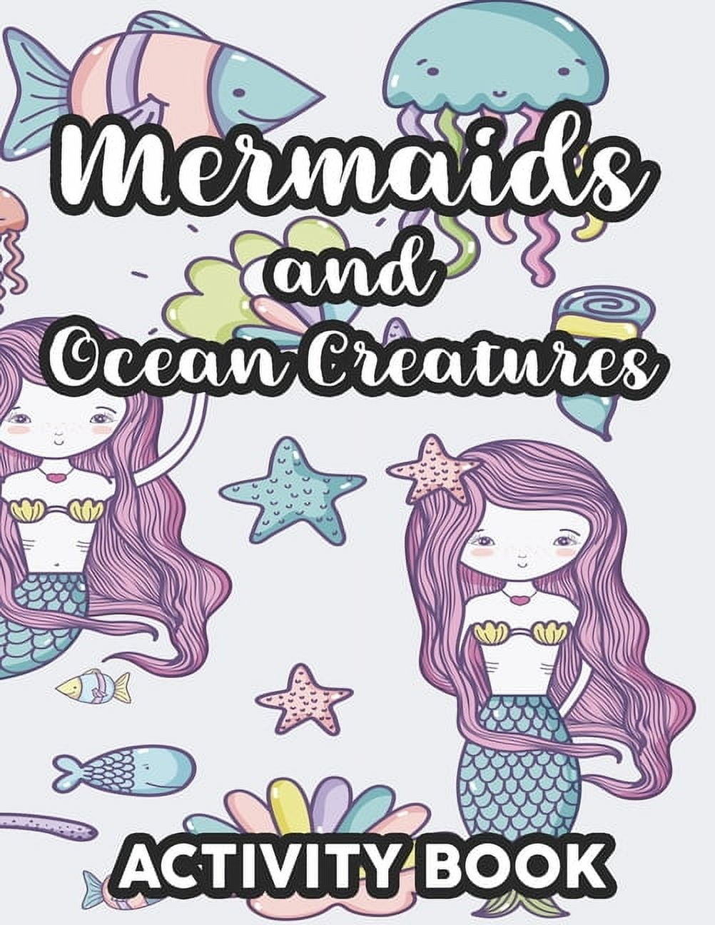 Mermaids And Ocean Creatures Activity Book: Coloring, Tracing, And ...