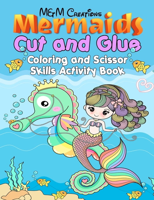 Mermaids Cut and Glue: Coloring and Scissor Skills Activity Book ...