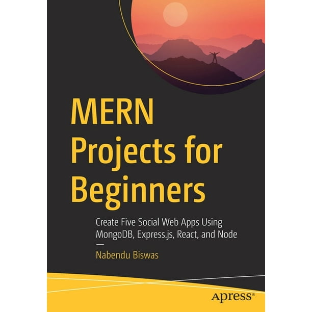 Mern Projects for Beginners : Create Five Social Web Apps Using Mongodb ...
