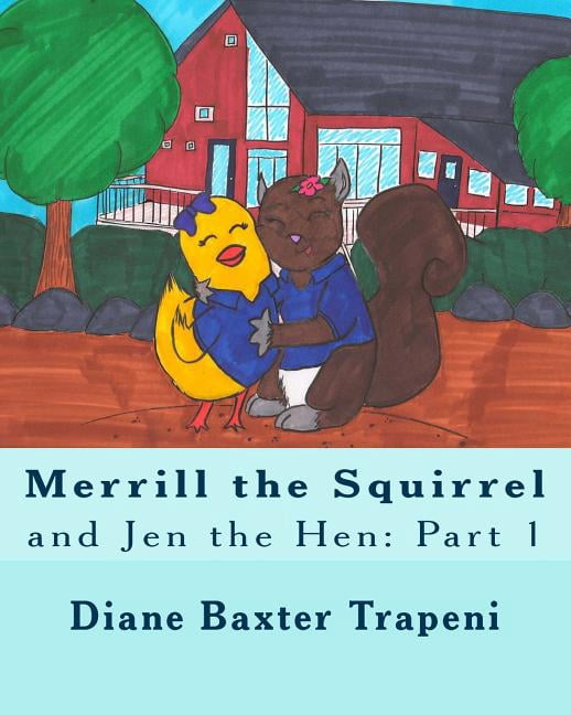 Merrill the Squirrel and Jen the Hen: Merrill the Squirrel and Jen the ...