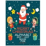 Merry Christmas Alphabet Dot to Dot Book for Kids Age 2-5: Fun ...