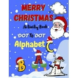 Merry Christmas Dot To Dot And Activity Book Alphabet: Merry Chrismas ...