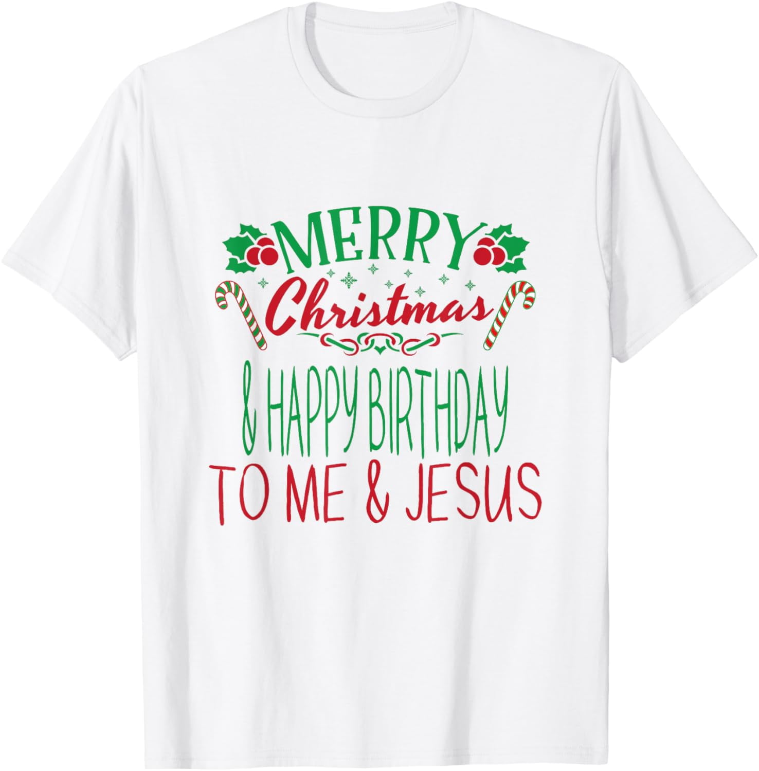 Merry Christmas Happy Birthday To Me Jesus Gift December 25 T-Shirt ...