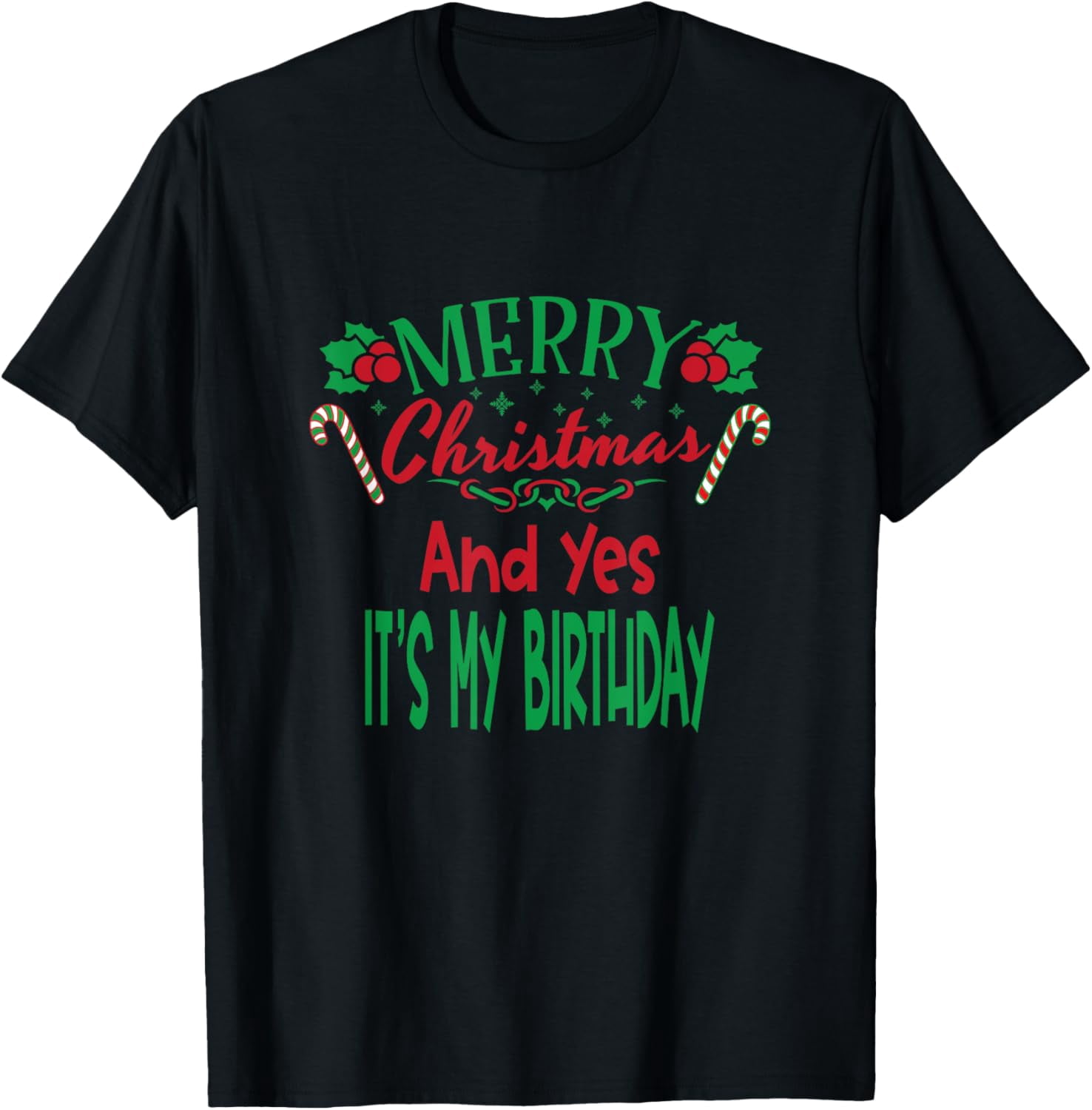 Merry Christmas and Yes It's My Birthday December 25th T-Shirt ...