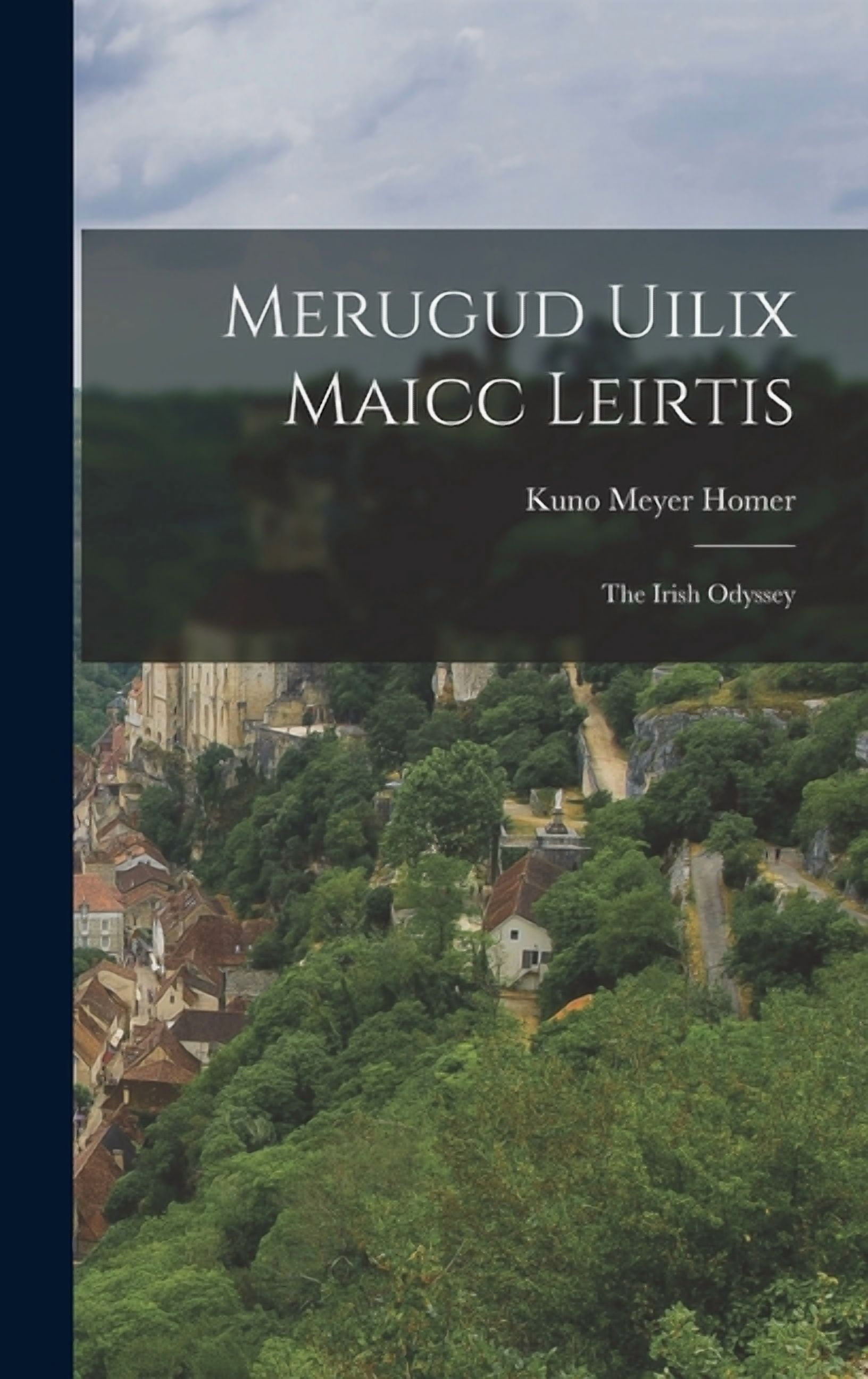 Merugud Uilix Maicc Leirtis: The Irish Odyssey (Hardcover) - Walmart.com