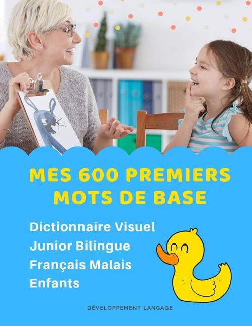 Mes 600 Premiers Mots de Base Dictionnaire Visuel Junior Bilingue ...