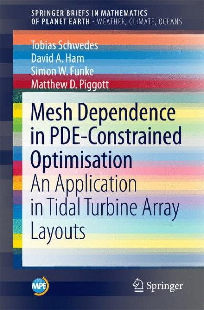 Mesh Dependence in Pde-Constrained Optimisation: An Application in Tidal Turbine Array Layouts ...