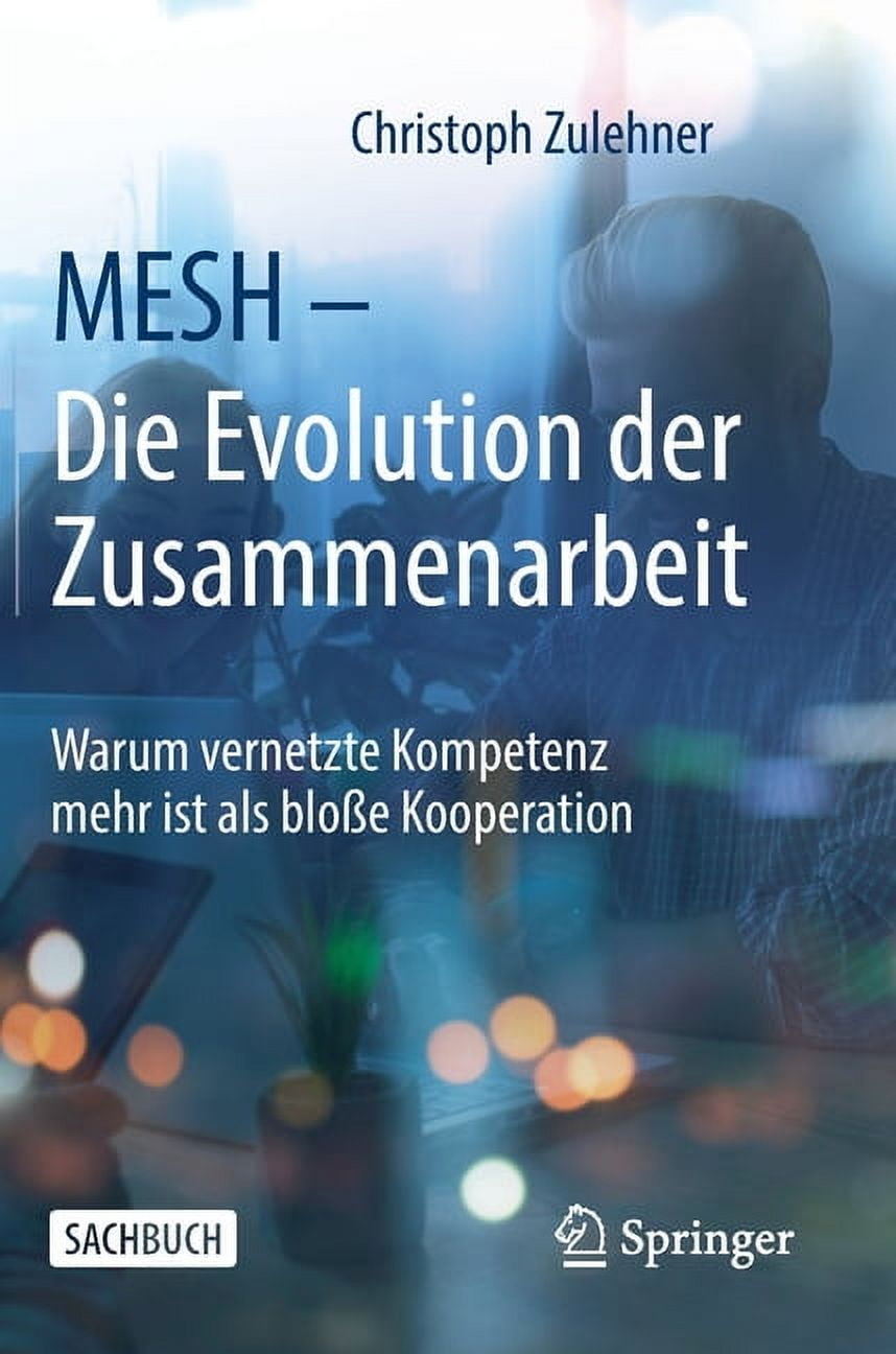 Mesh - Die Evolution Der Zusammenarbeit: Warum Vernetzte Kompetenz Mehr ...