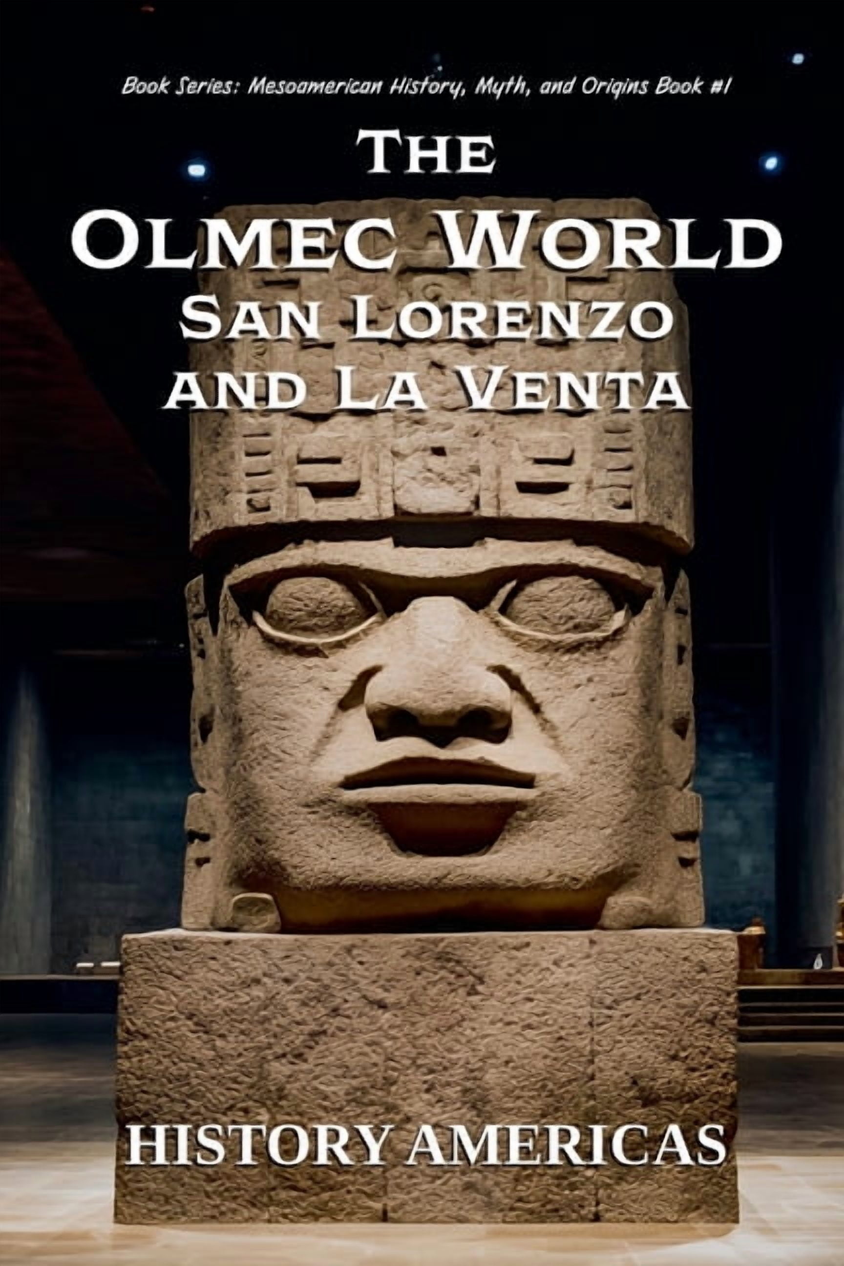Mesoamerican History, Myth and Origins The Olmec World - San Lorenzo ...