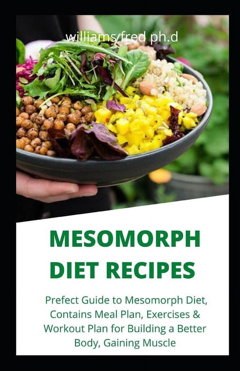 Mesomorph Diet Recipes: Prefect Guide to Mesomorph Diet, Contains Meal ...