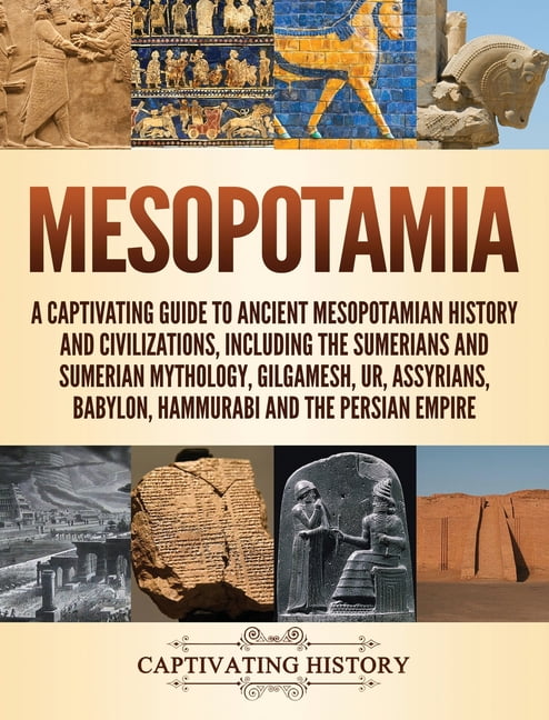 Mesopotamia: A Captivating Guide to Ancient Mesopotamian History and ...
