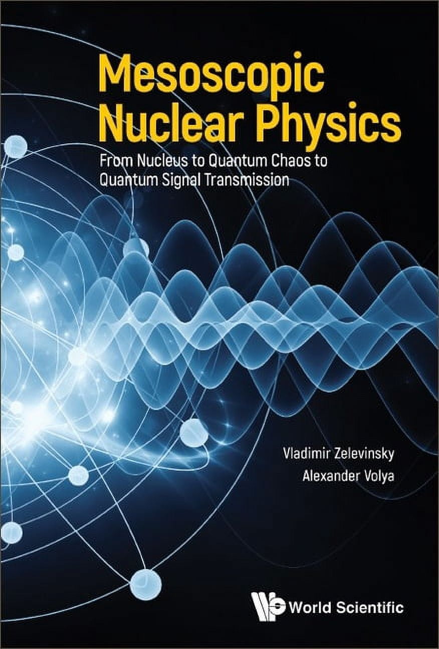 Mesoscopic Nuclear Physics: From Nucleus to Quantum Chaos to Quantum Signal Transmission ...