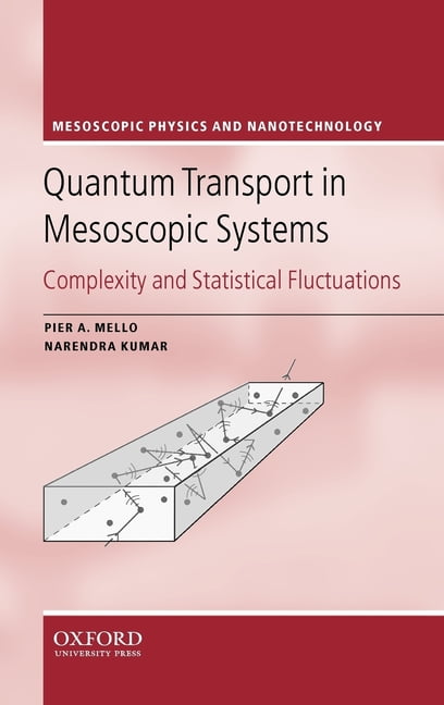 Mesoscopic Physics and Nanotechnology Quantum Transport in Mesoscopic Systems: Complexity and ...