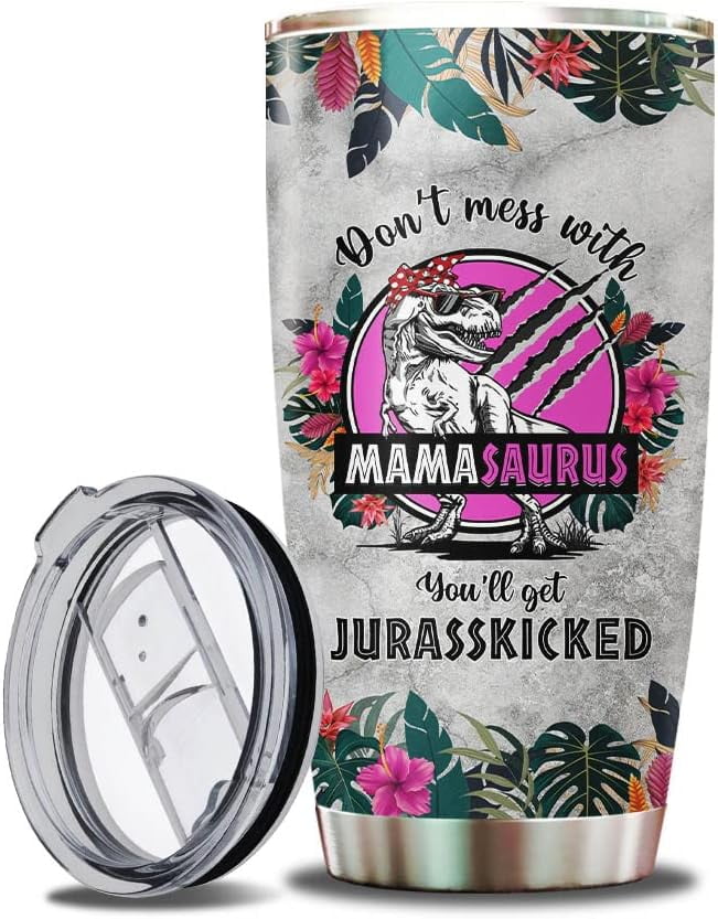 Don't Mess with Mamasaurus Jurasskicked Tumbler 20oz Travel Mug ...