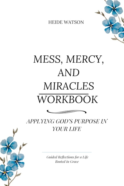 Mess, Mercy, and Miracles Devotional Mess, Mercy, and Miracles Workbook ...