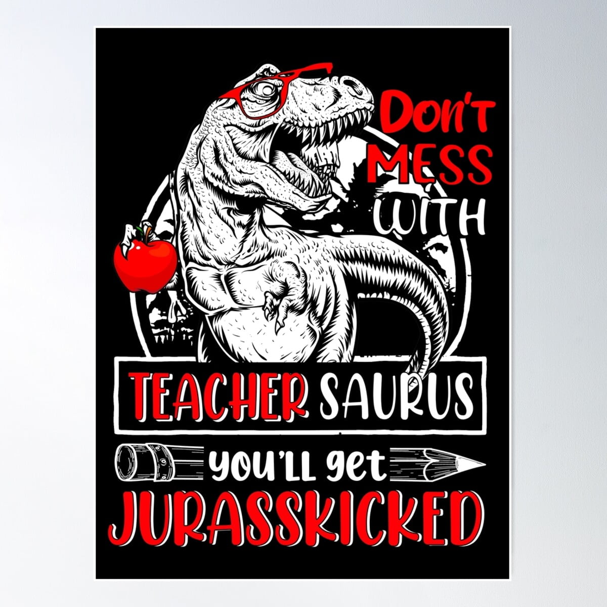 Don'T Mess With Teacher Saurus You'Ll Get Jurasskicked Teacher Life ...