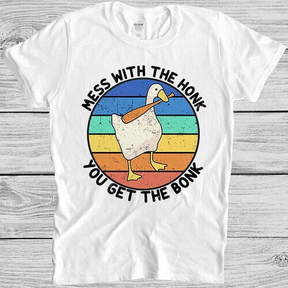 Mess With The Honk You Get The Bonk Goose Duck Funny Cult Gift Tee T ...