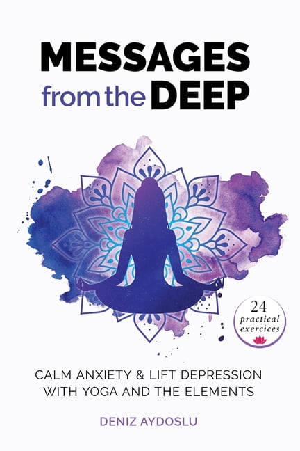 Messages from the Deep: Calm Anxiety and Lift Depression with Yoga and the Elements - Walmart.com