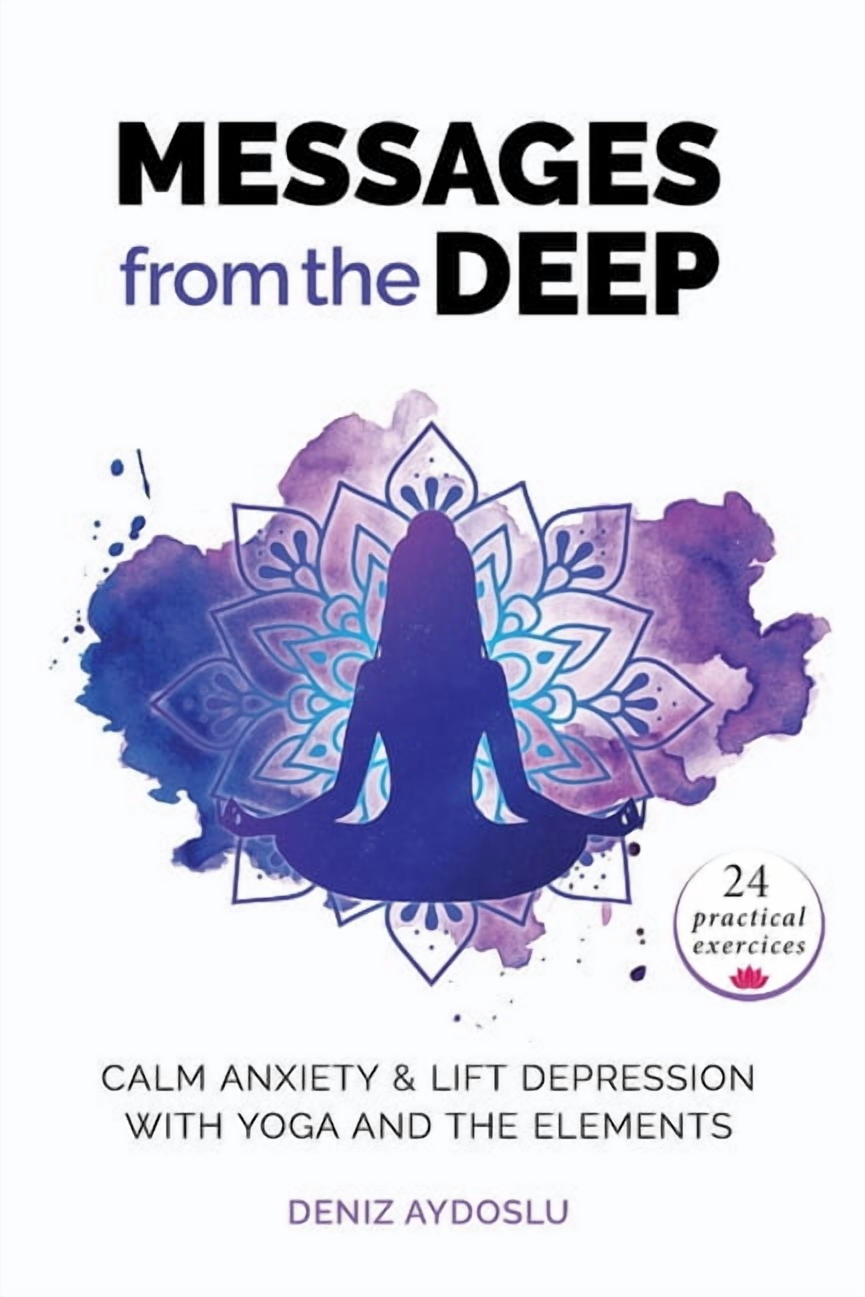Messages from the Deep: Calm Anxiety and Lift Depression with Yoga and ...