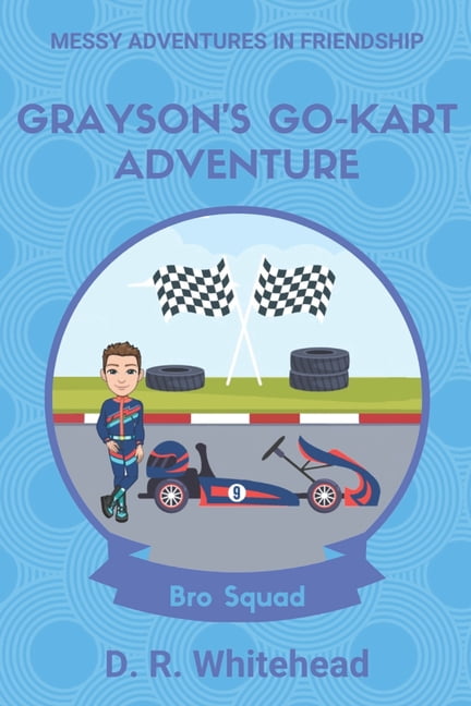 Messy Adventures in Friendship Bro Squad Grayson's Go-Kart Adventure ...