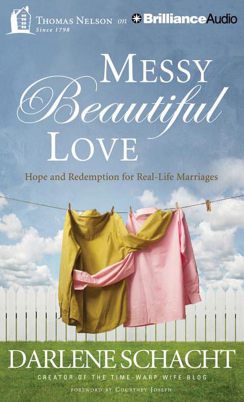 Messy Beautiful Love: Hope and Redemption for Real-Life Marriages ...