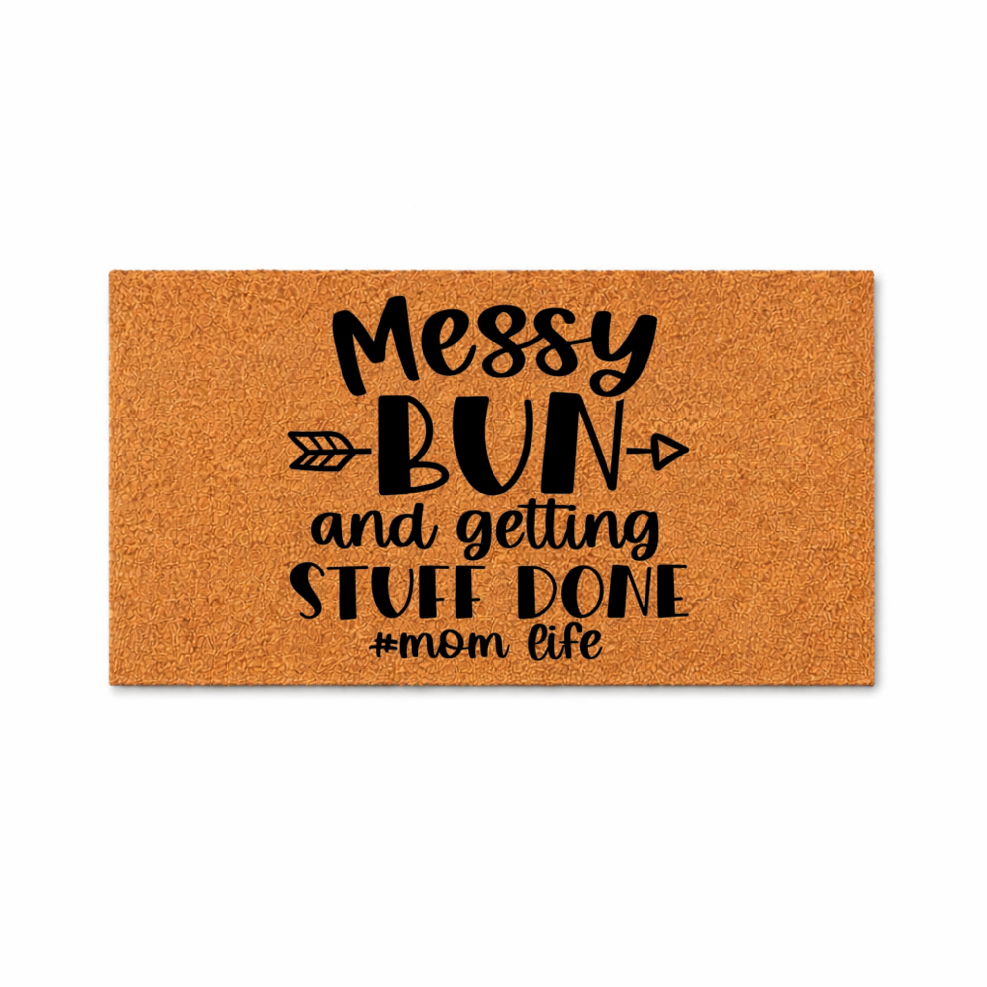 Messy Bun And Getting Stuff Done, #Mom Life, Welcome Doormat, Funny ...