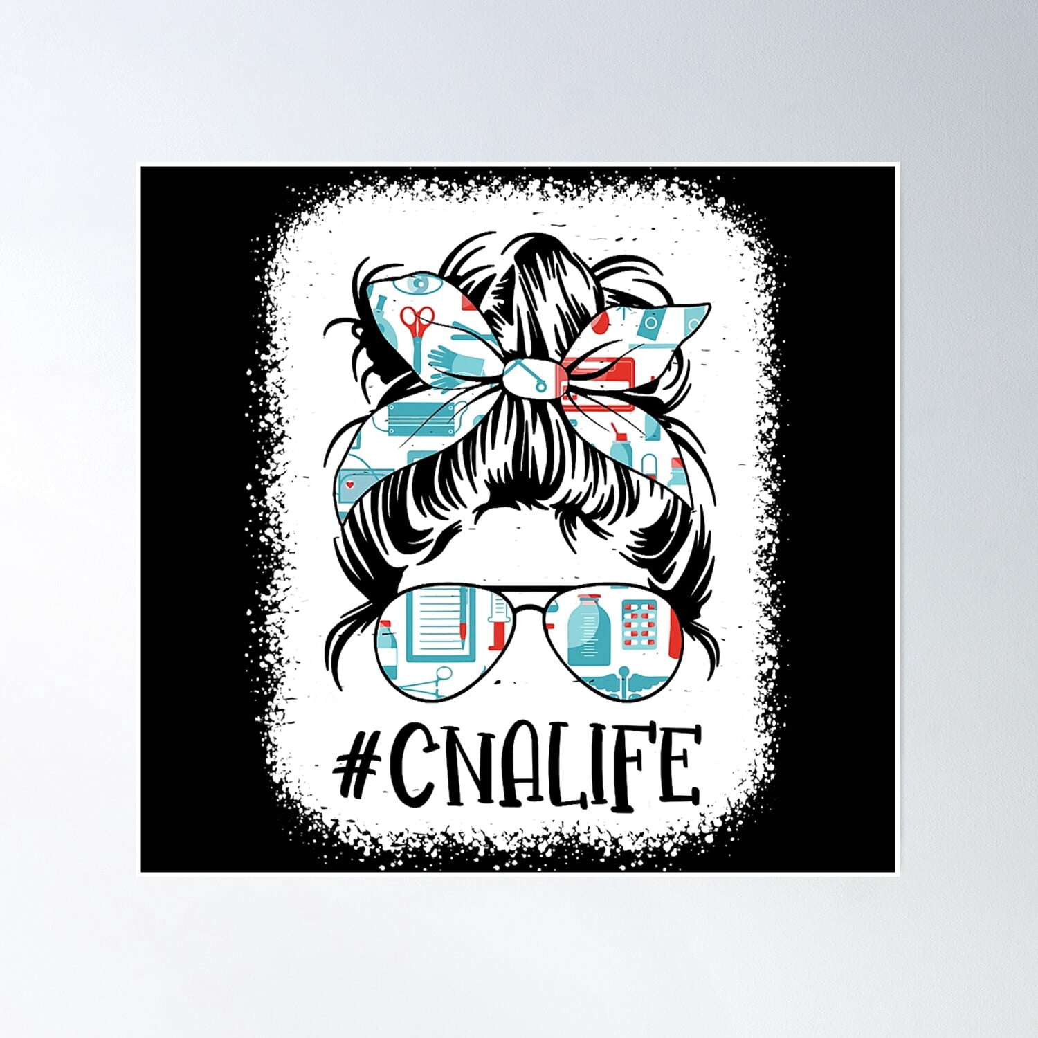 Messy Bun Cna Life Bleached Certified Nursing Assistant Poster Wall Art ...