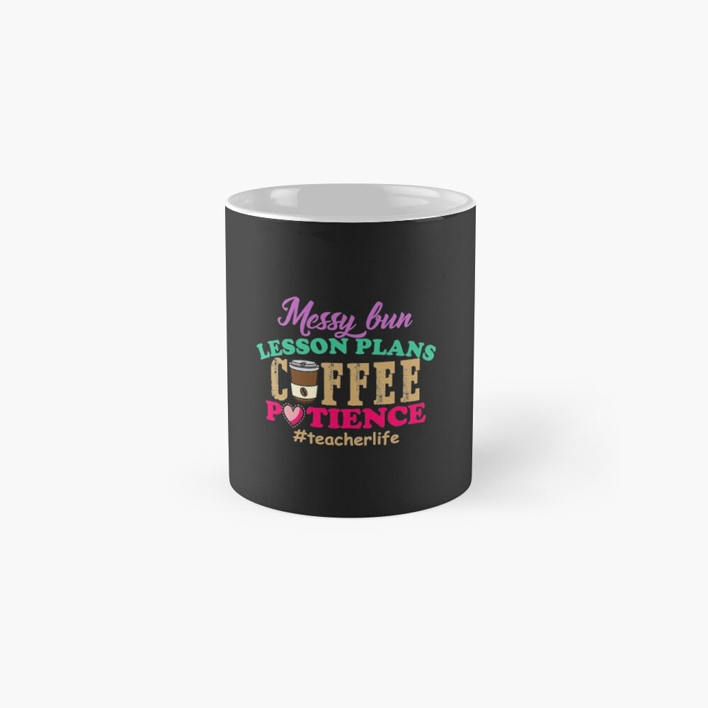 Messy Bun Lesson Plans Coffee Teacher Life Back To School Classic Mug ...