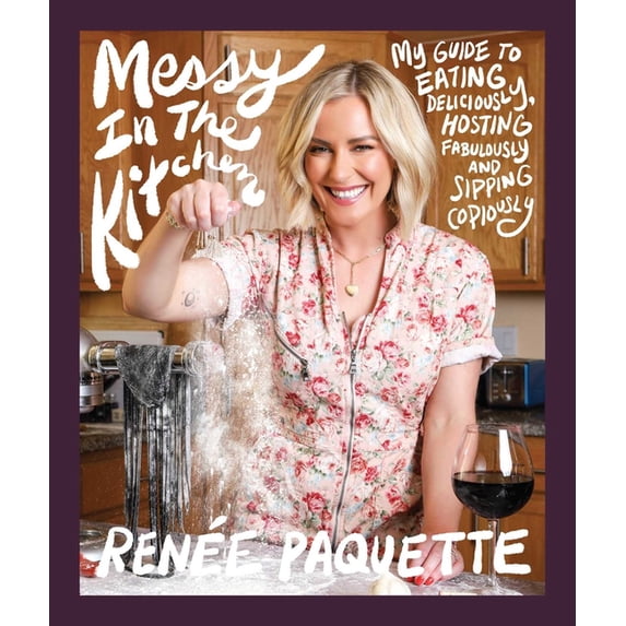 Messy in the Kitchen: My Guide to Eating Deliciously, Hosting ...