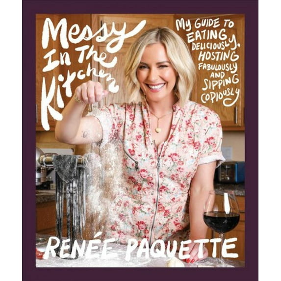 Messy In The Kitchen : My Guide to Eating Deliciously, Hosting ...