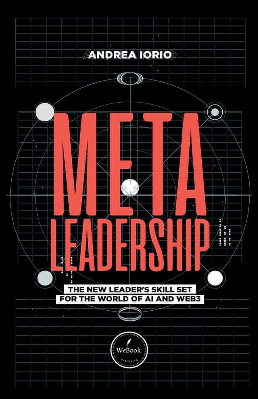 Meta-Leadership : The New Leader's Skill Set For The World of AI and ...