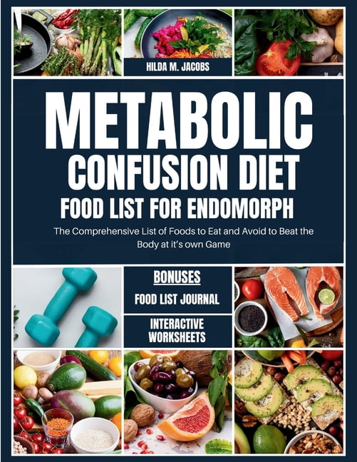 Metabolic Confusion Diet Food List for Endomorph: The Comprehensive ...