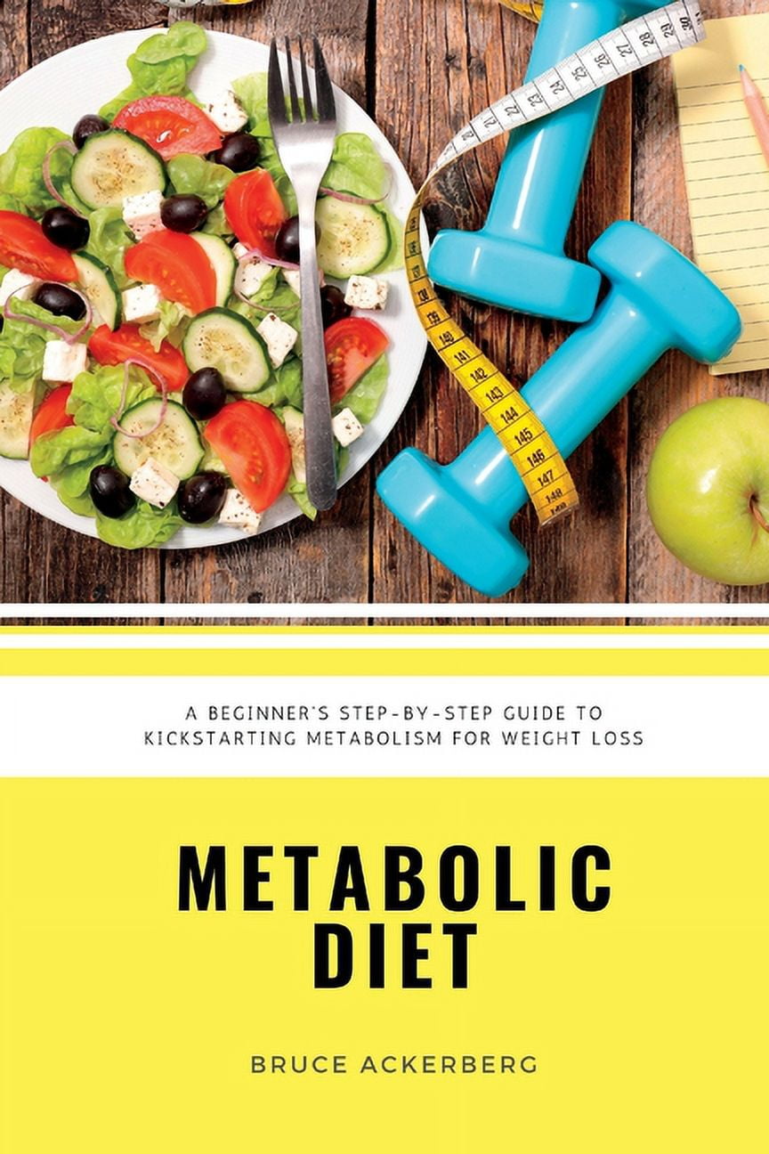 Metabolic Diet: A Beginner's 4 Week Step-by-Step Guide To Increasing ...