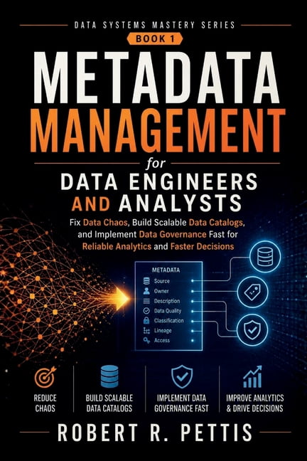 Metadata Management for Data Engineers and Analysts: Fix Data Chaos ...